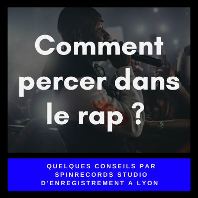 Comment percer dans le rap ? - Spin Records
